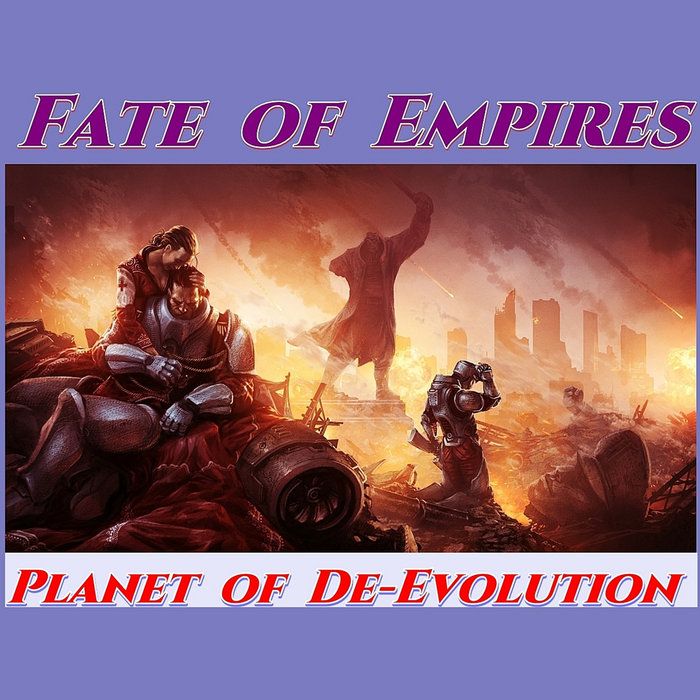 Planet of De-Evolution 2016 | Fate of Empires | Freddy Krumins