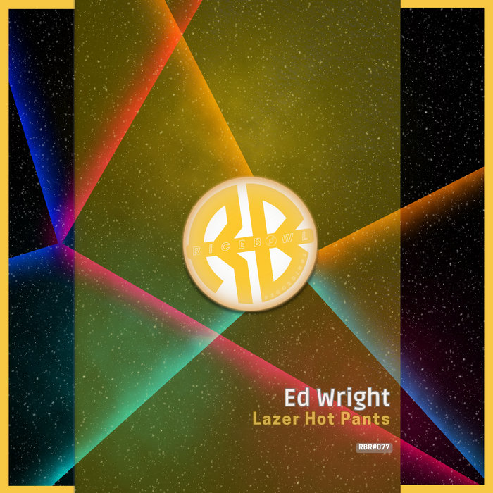 Lazer Hot Pants | Ed Wright | Rice Bowl Recordings