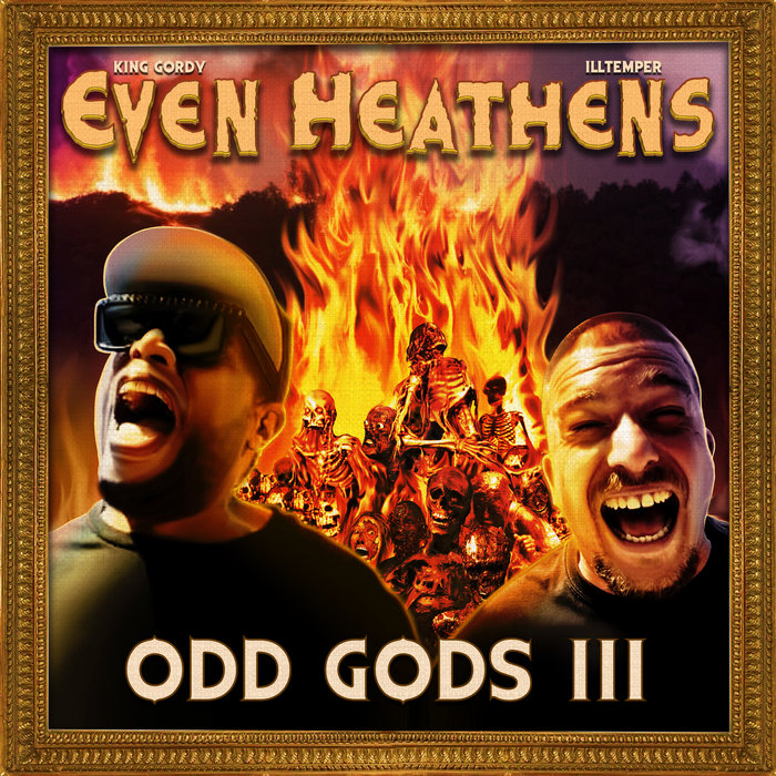 Even Heathens (King Gordy & ILLtemper): Odd Gods 3 | ILLtemper