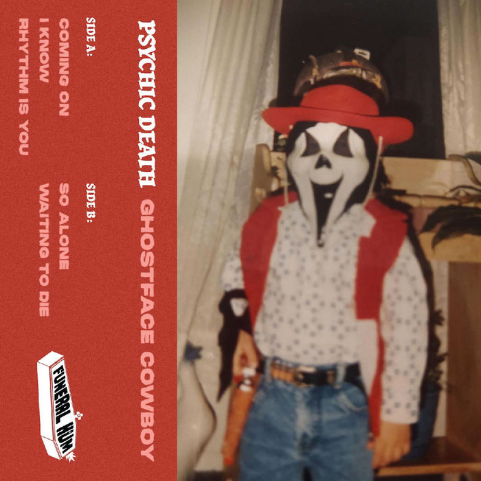 Ghostface Cowboy EP | Psychic Death | Funeral Hum