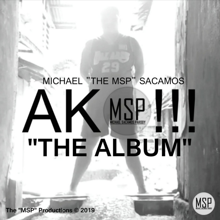 Michael "The MSP" Sacamos "MSP" AKO The Album | Michael Sacamos