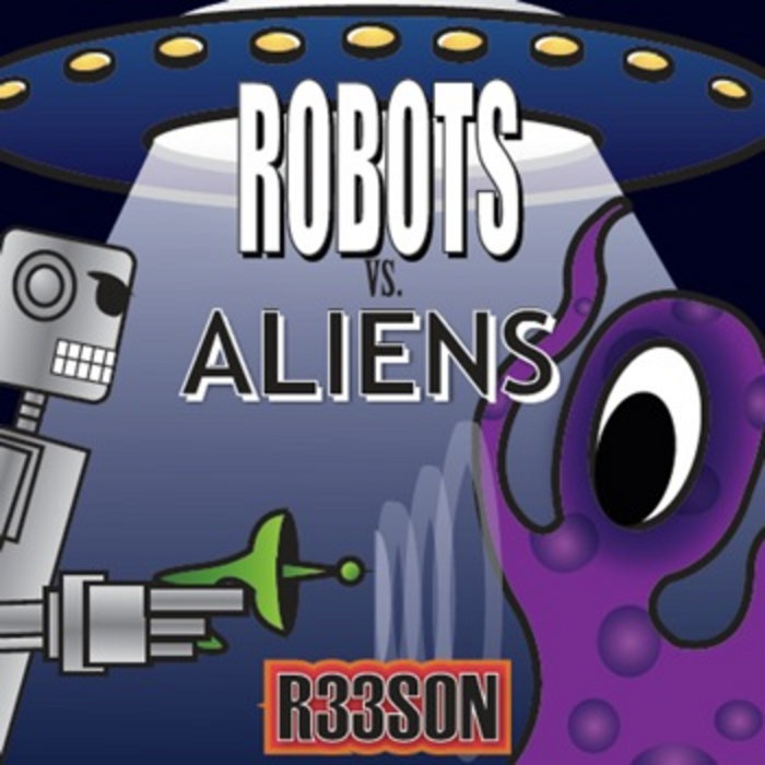 Robots VS. Aliens | R33SON