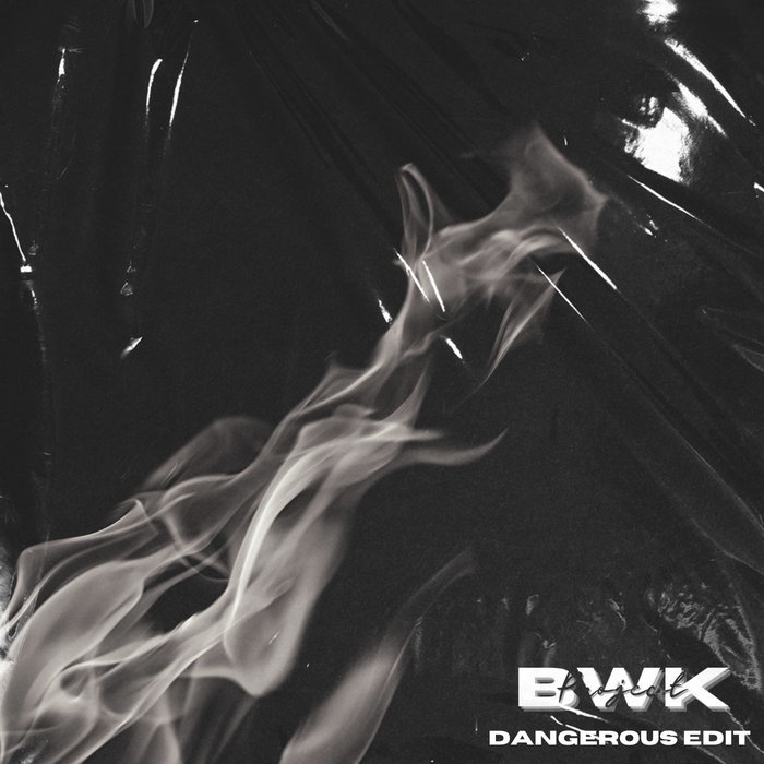 Dangerous Edit | BWK Project