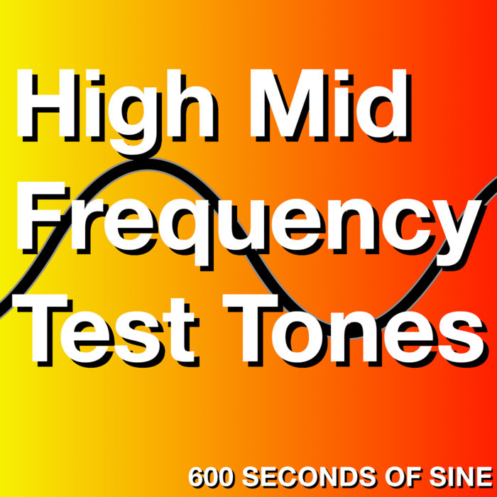 High Midrange Frequency Test Tones | 600 Seconds Of Sine
