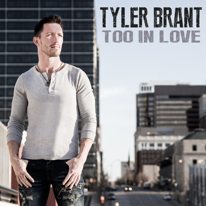Too In Love | Tyler Brant