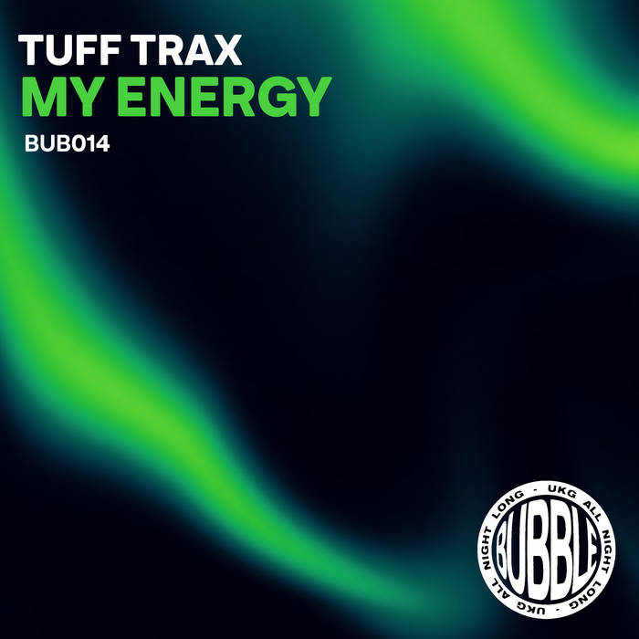 My Energy | Tuff Trax | Bubble