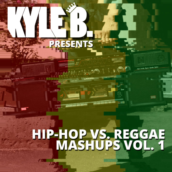 Hip-Hop vs. Reggae Mashups | Kyle B.