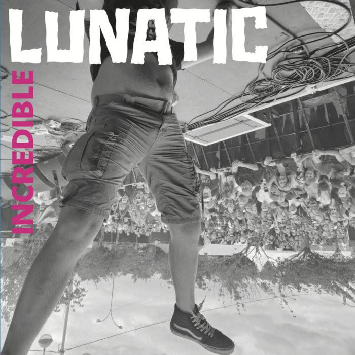 Incredible | Lunatic