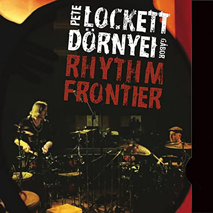 RHYTHM FRONTIER | PETE LOCKETT & GABOR DORNYEI | PETE LOCKETT