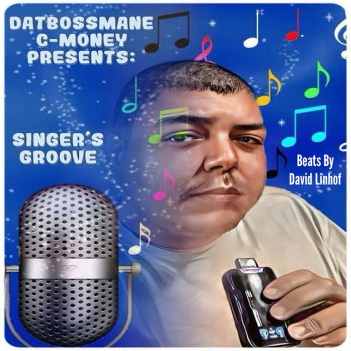 Singer's Groove [Explicit] | DatBossMane C-Money