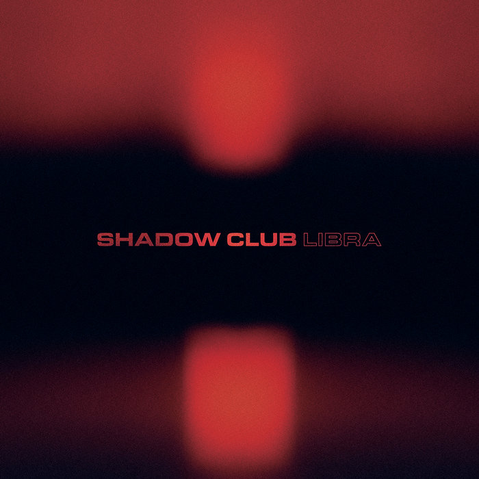 Shadow Club - Libra EP | Shadow Club | Echo Chamber Sound