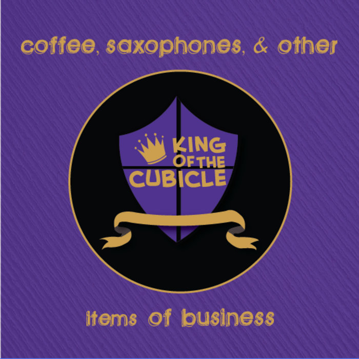 Coffee, Saxophones, and Other Items of Buisness | King of the Cubicle