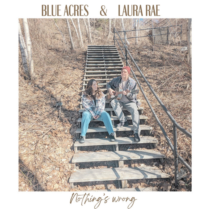 Nothing's Wrong | Blue Acres & Laura Rae | Laura Rae