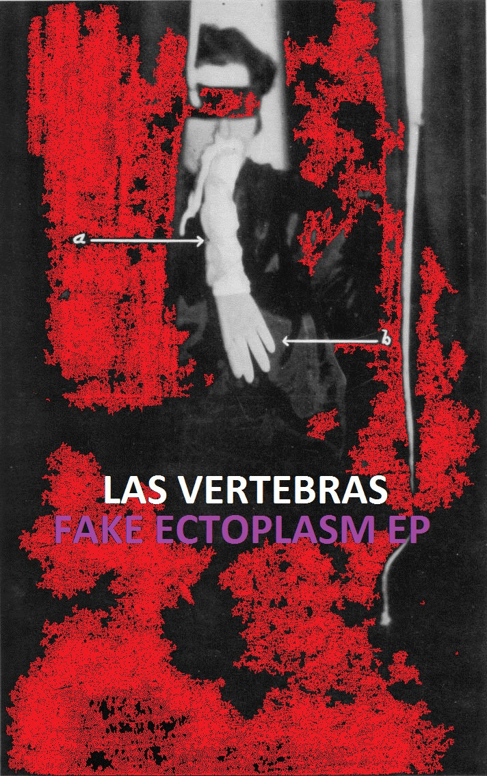 Fake Ectoplasm EP | Las Vertebras