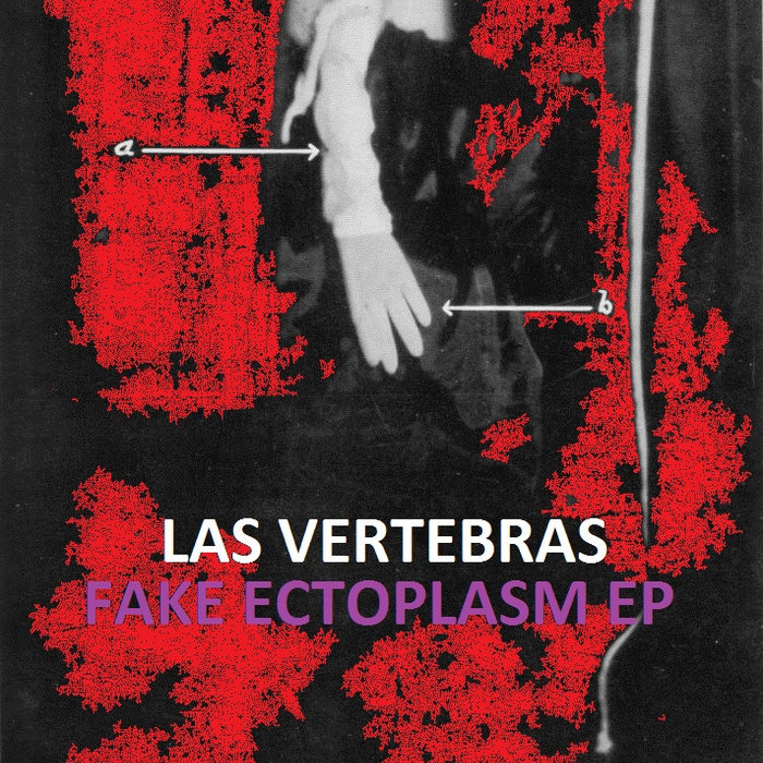 Fake Ectoplasm EP | Las Vertebras