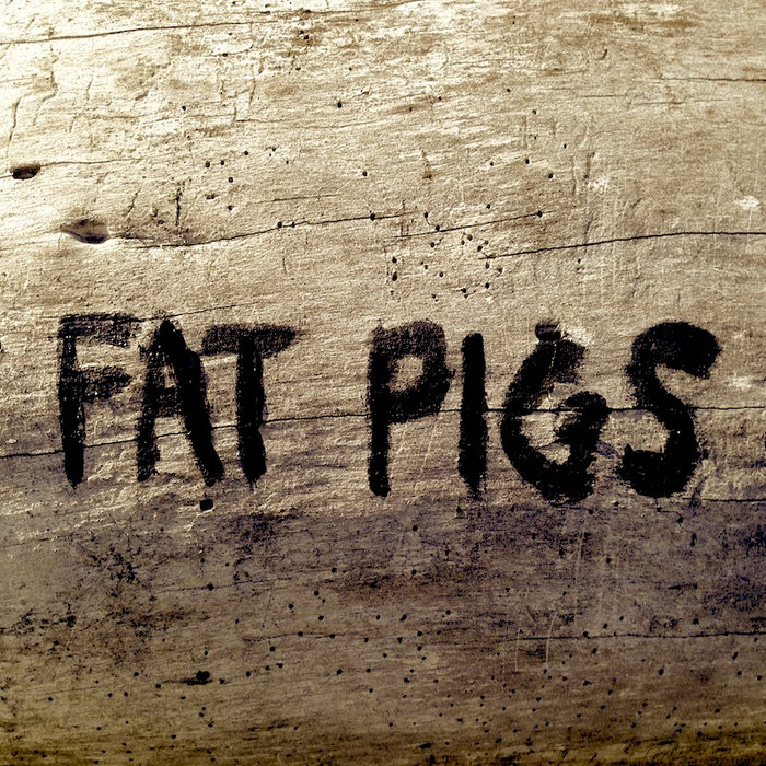 FAT PIGS | FAT PIGS