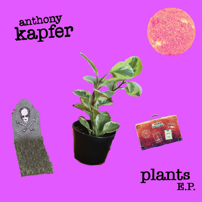 Plants E.P. | Anthony Kapfer