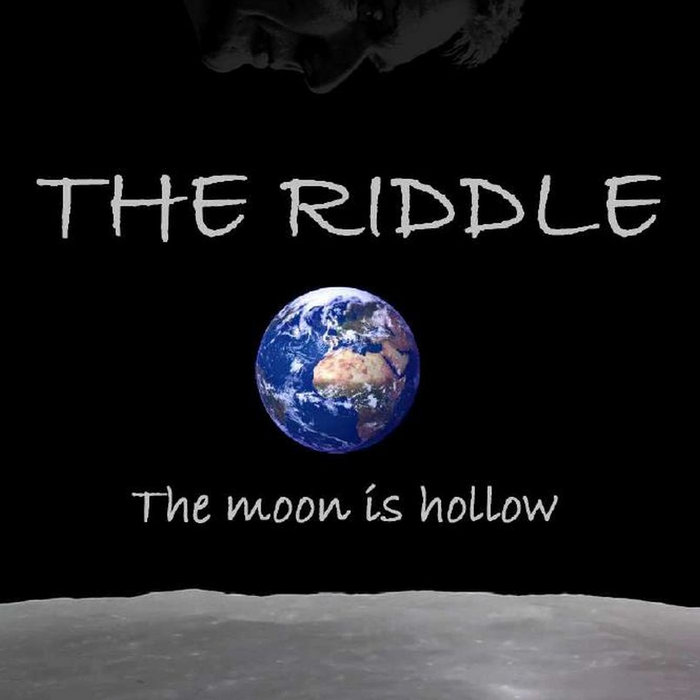 The moon is hollow | The Riddle