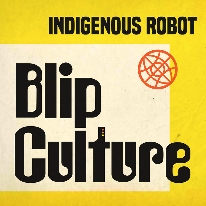 Blip Culture | Indigenous Robot