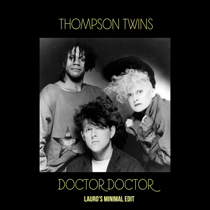 Thompson Twins - Doctor Doctor (Lauro's Minimal Edit) | Lauro Martins