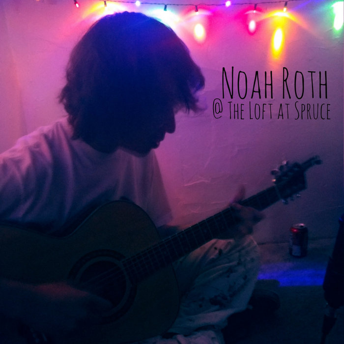 Noah Roth @ The Loft at Spruce | Noah Roth | Loft Sounds