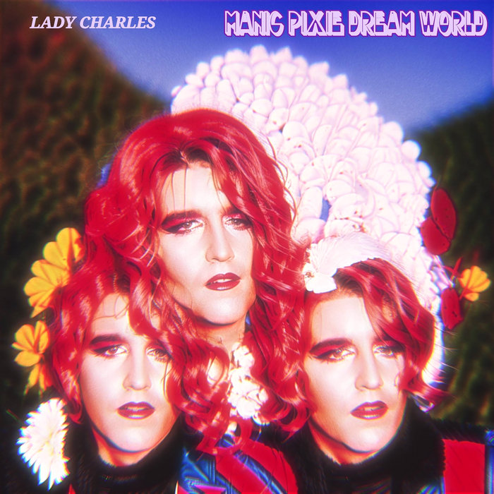 Manic Pixie Dream World | Lady Charles
