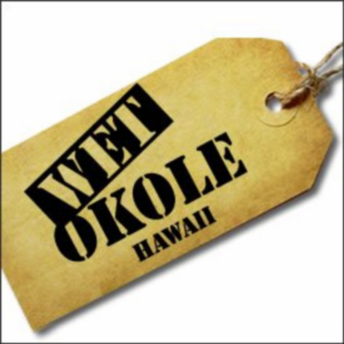 Wet Okole | Wet Okole