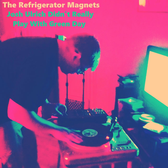 Josh Ulrich Didn't Really Play With Green Day - EP | The Refrigerator ...