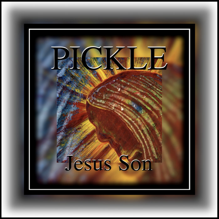 Jesus Son | PICKLE
