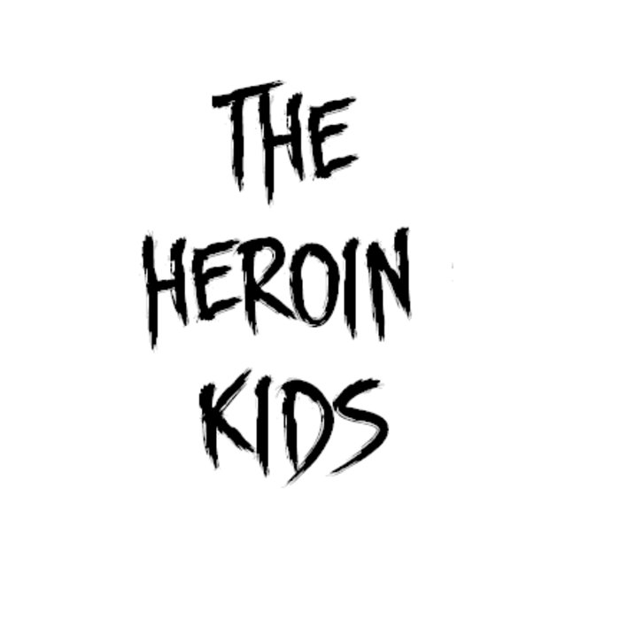 The Heroin Kids Ep The Heroin Kids