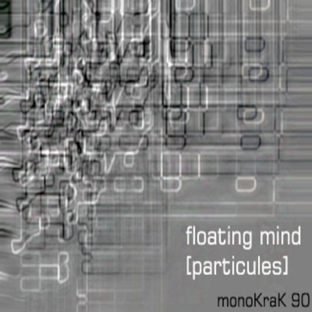 [monoKraK90] Floating Mind "Particules" | Floating Mind | monoKraK netlabel