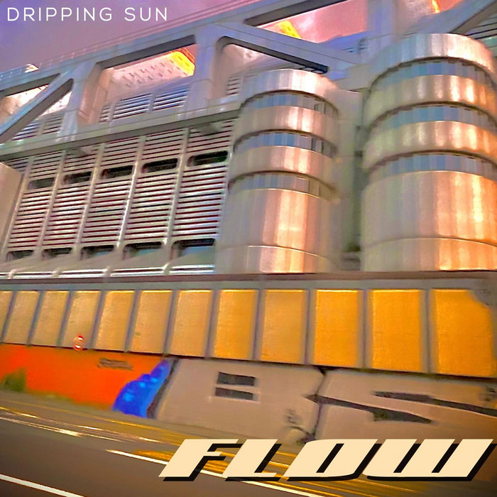 Flow | Dripping Sun