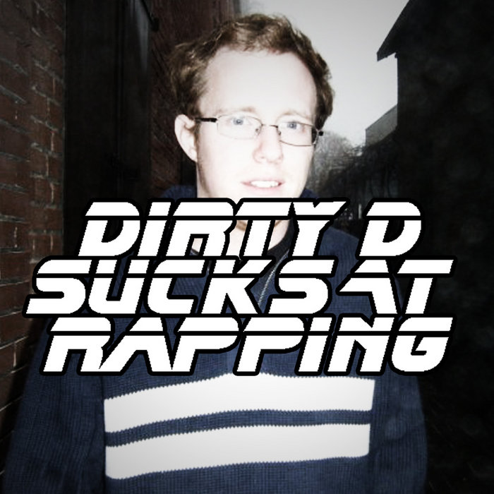 Dirty D Sucks At Rapping | Brett Mounce