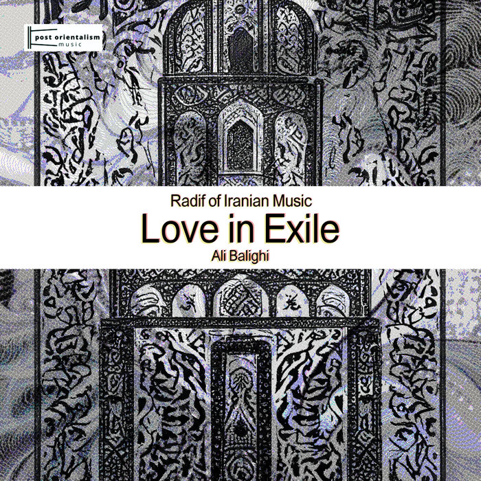 Radif of Iranian Music: Love in Exile | Ali Balighi