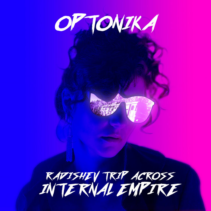 Radishev Trip Across Internal Empire | OPTONIKA