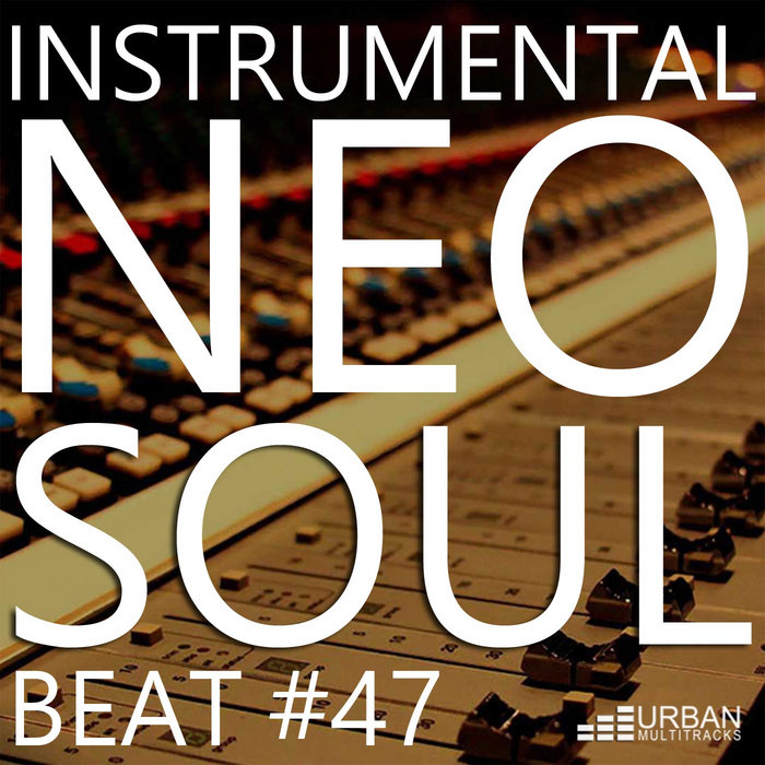 Instrumental Neo-Soul Beat 47 | UrbanMultiTracks