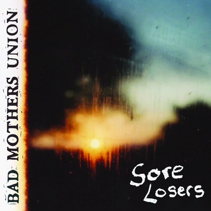 Sore Losers | Bad Mothers Union