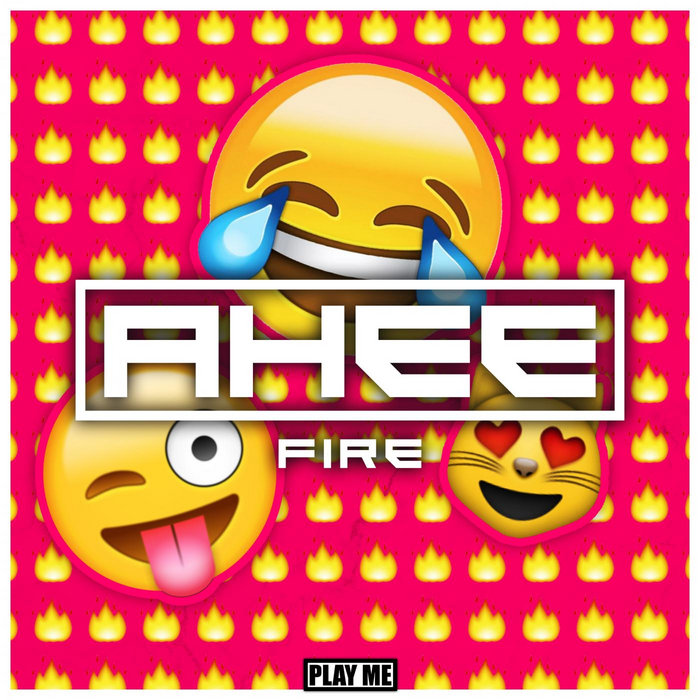 Fire | Ahee | Play Me Records
