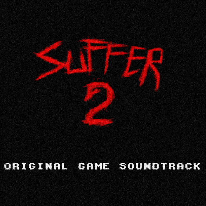 SUFFER 2 OST | Anarchy Softworks LLC | Anarchy Softworks