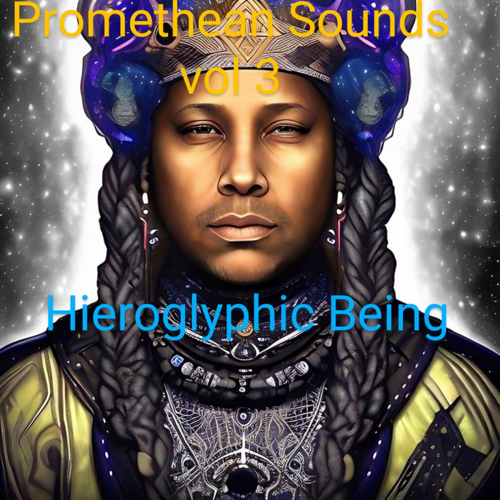 PROMETHEAN SOUNDS VOL 3 | HIEROGLYPHIC BEING | Hieroglyphic Being