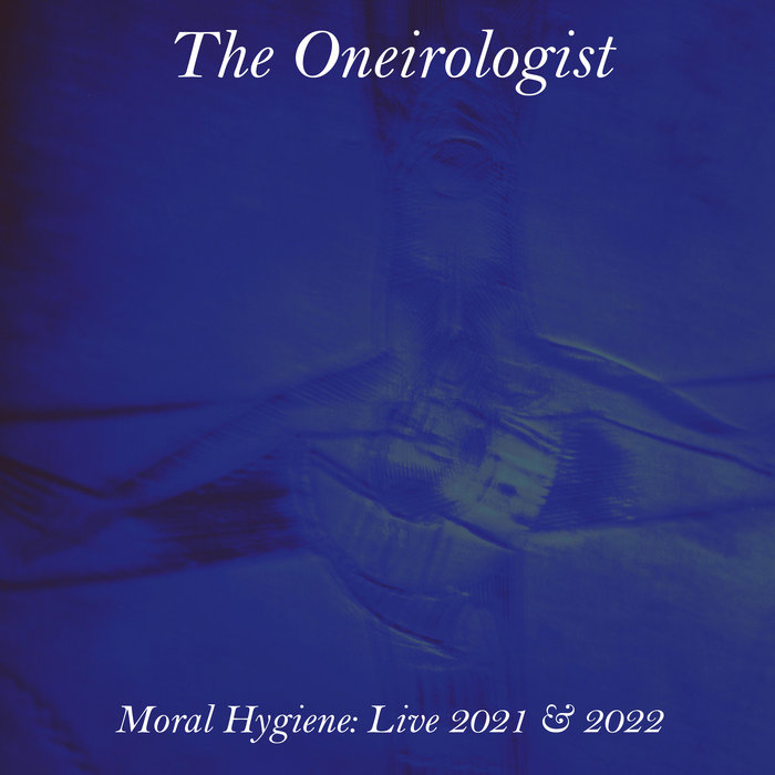 Moral Hygiene: live 2021 & 2022 | The Oneirologist