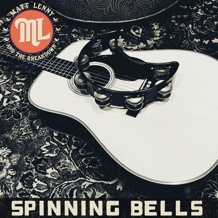 Spinning Bells (Single) | Matt Lenny & The Breakdown