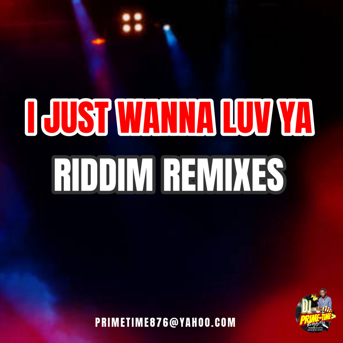 I JUST WANNA LUV U (RIDDIM REMIXES) | PRIMETIME MUSIQ