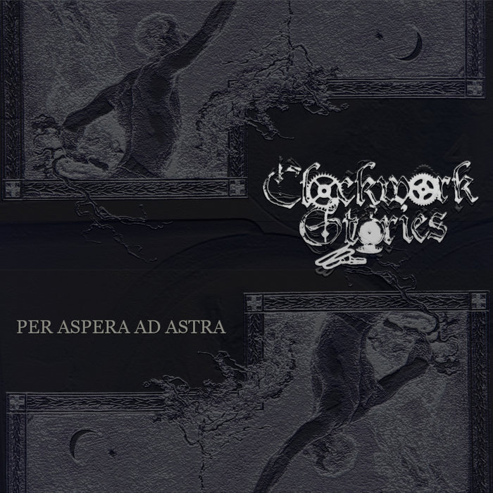 PER ASPERA AD ASTRA | Clockwork Stories