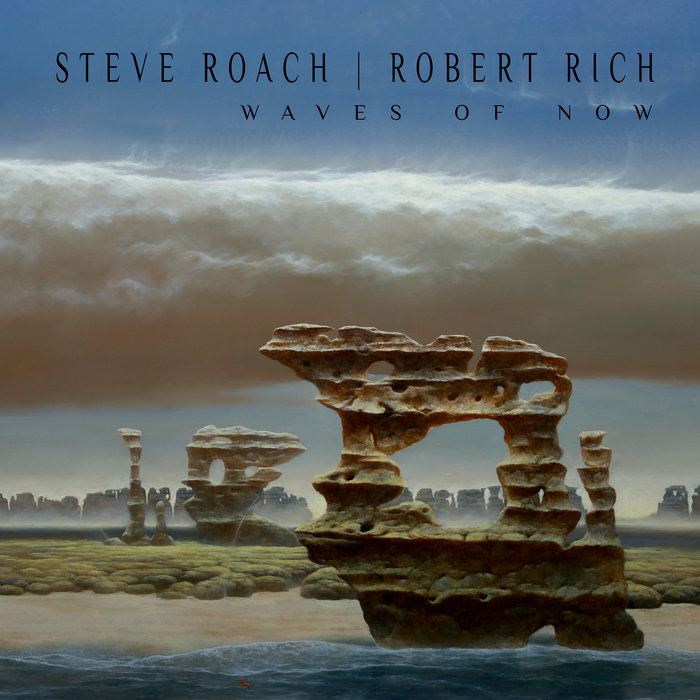 Waves of Now | Steve Roach & Robert Rich | Steve Roach