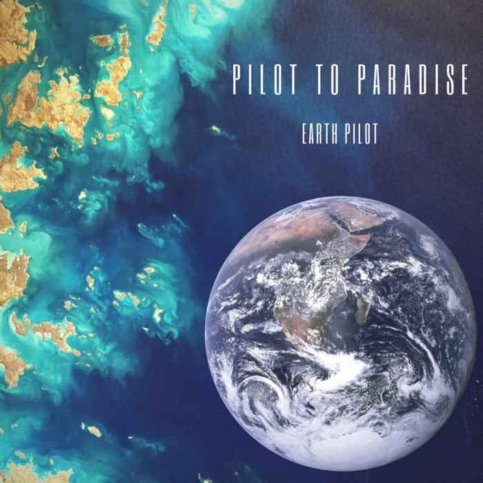 Earth Pilot | Pilot To Paradise