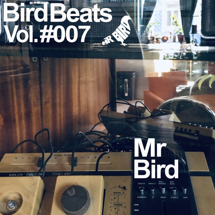 Bird Beats Vol.#007 | Mr Bird