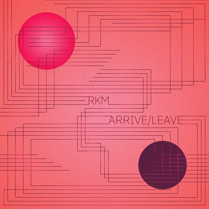 ARRIVE/LEAVE | RKM