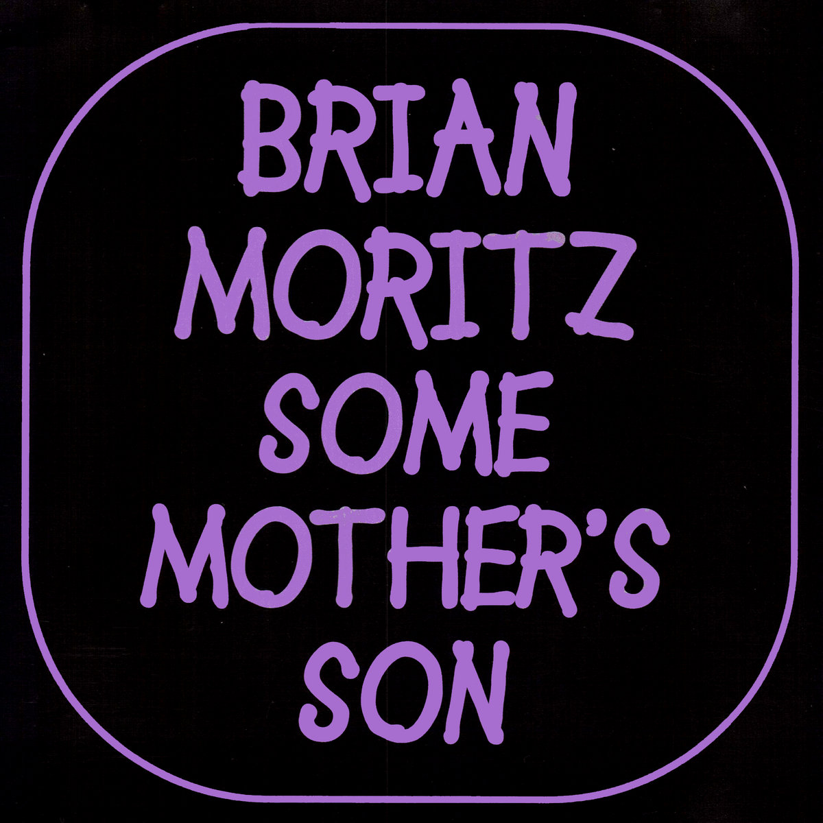 Some Mother's Son | BRIAN MORITZ