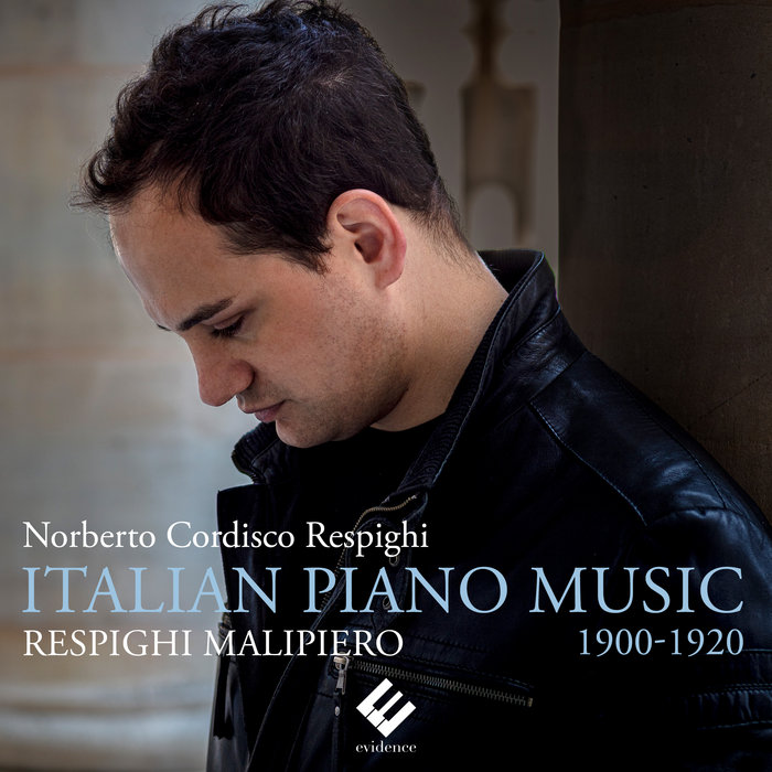 Respighi, Malipiero: Italian Piano Music 1900-1920 | Norberto Cordisco ...
